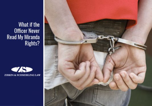 When the Officer Doesn’t Read Your Miranda Rights | Zirkin & Schmerling